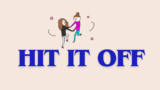 【英語スラング解説】hit it off | 英語・英会話学習者に役立つ実践サイト、共通一次、大学入試 そして TOEICや英検にも効果大抜群