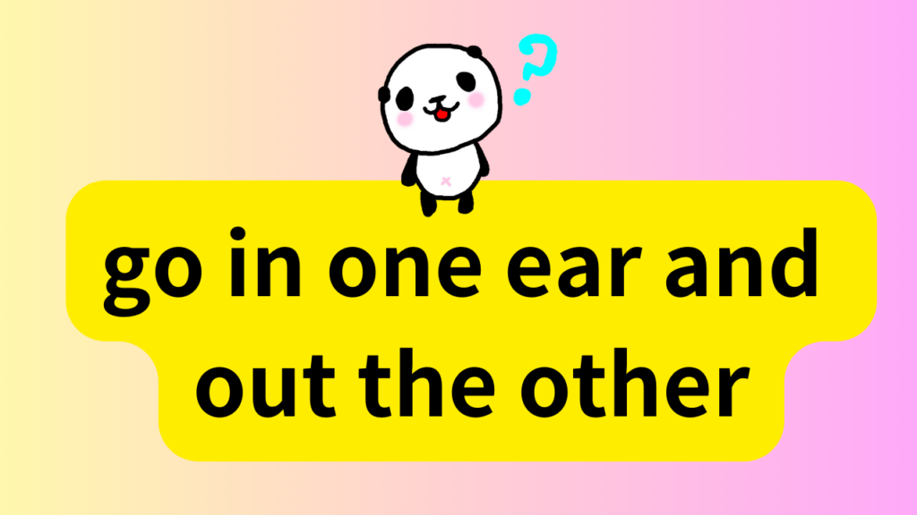 【英語イディオム解説】go in one ear and out the other [音声付例文で発音も覚えよう！] | 英語・英会話学習者 ...
